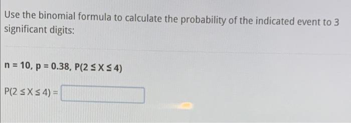 Solved Use the binomial formula to calculate the probability | Chegg.com