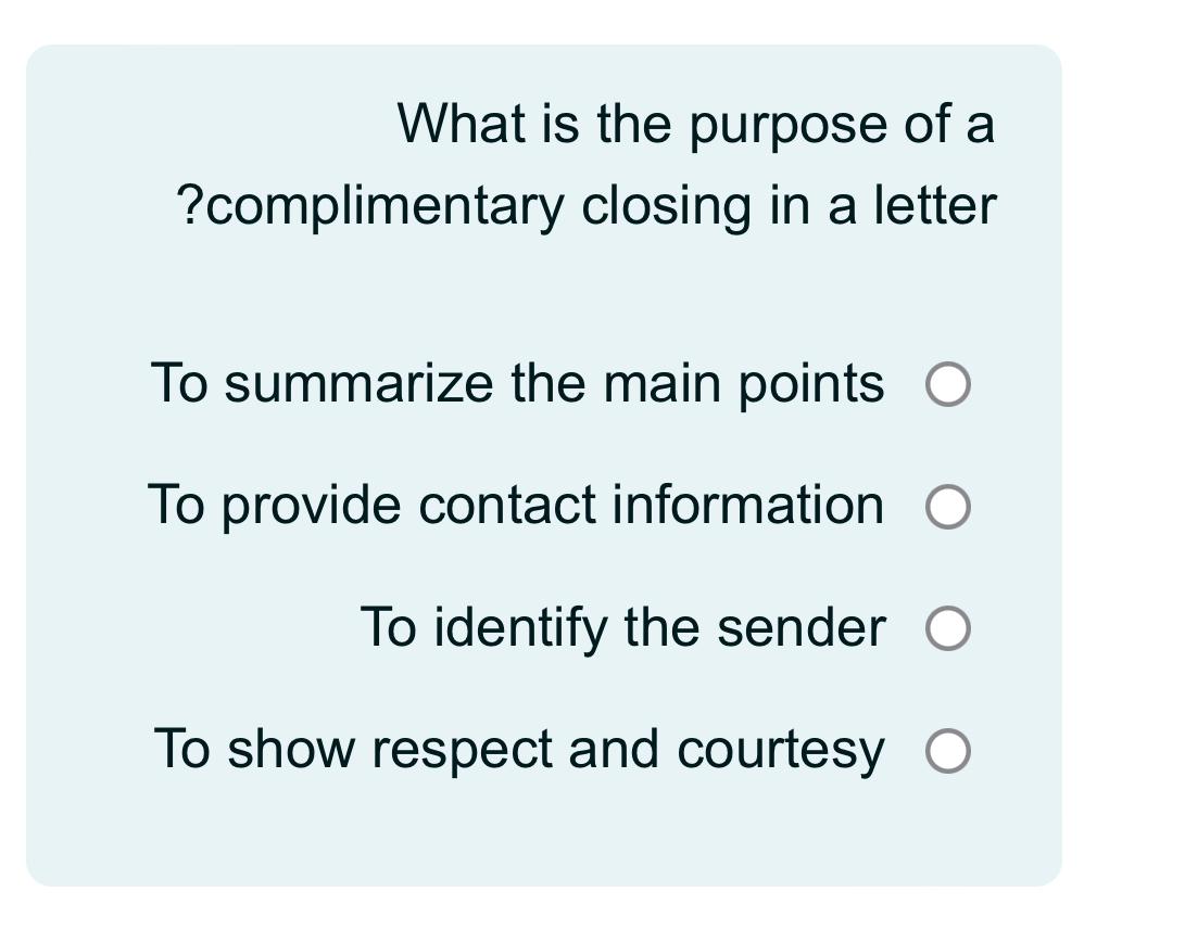 Solved What is the purpose of a ?complimentary closing in a | Chegg.com