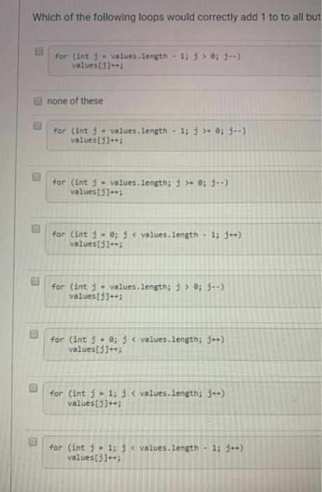 Solved which of the following loops would correctly add 1 to | Chegg.com