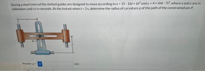 Solved During a short interval the slotted guides are | Chegg.com