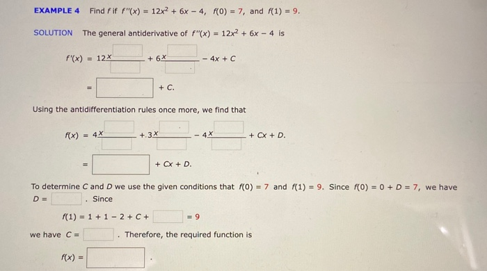 Solved EXAMPLE 4 Find fif f"(x) = 12x2 + 6x - 4, f(0) = 7, | Chegg.com
