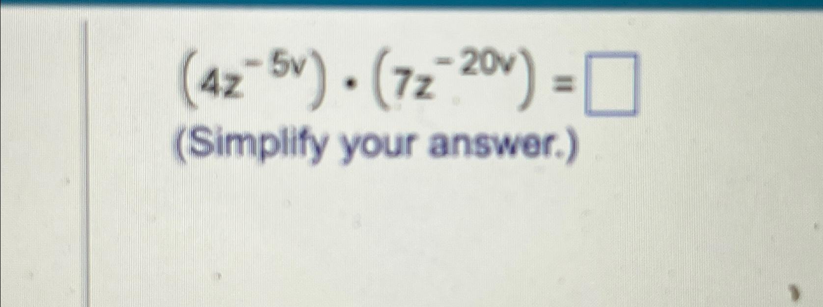 Solved (4z-5v)*(7z-20v)=(Simplify your answer.) | Chegg.com