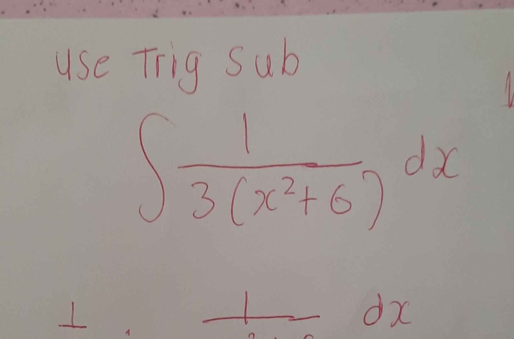 Solved I want to use trig sub.i know the answer is tan | Chegg.com