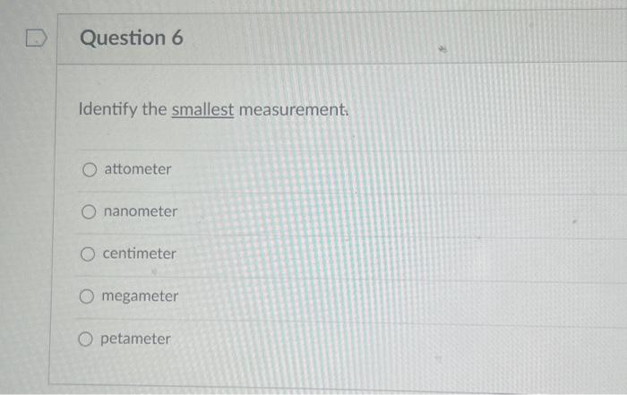 Solved Question 6 Identify the smallest measurement. O | Chegg.com