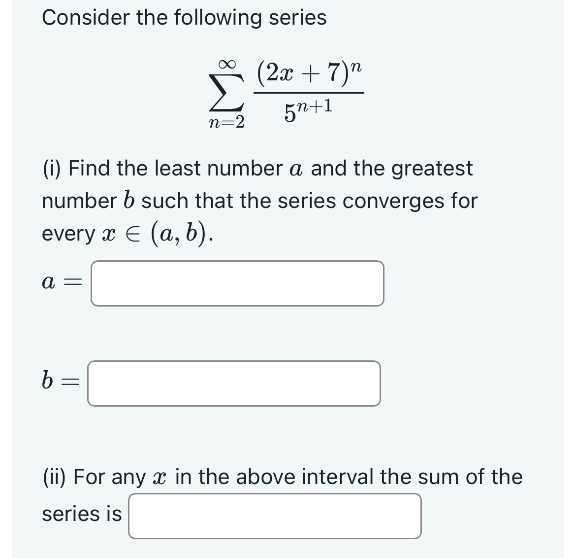Solved Consider the following series∑n=2∞(2x+7)n5n+1(i) | Chegg.com