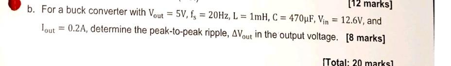 Solved b. For a buck converter with Vout =5 V,fs=20 Hz, | Chegg.com
