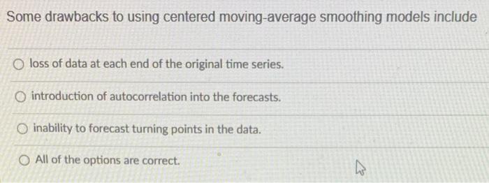 Solved Some drawbacks to using centered moving-average | Chegg.com