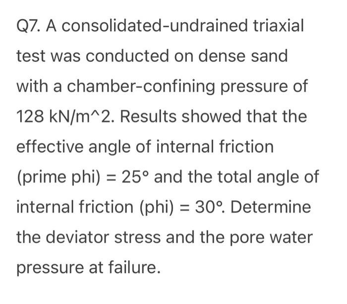 Solved Q7. A consolidated-undrained triaxial test was | Chegg.com