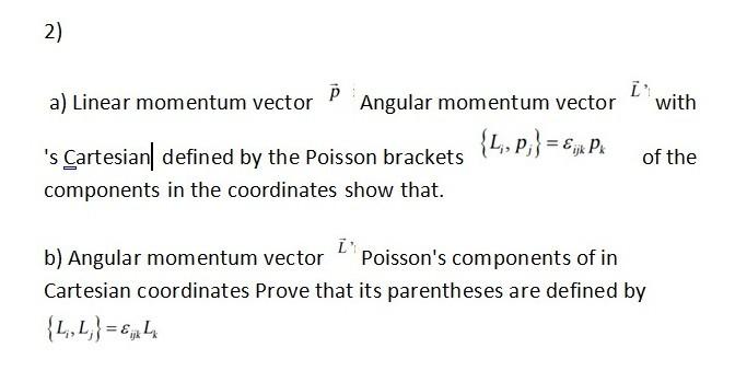 Solved 2) with a) Linear momentum vector P Angular momentum | Chegg.com