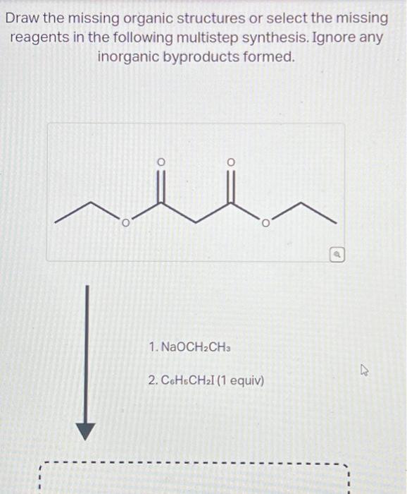 [Solved]: Draw the missing organic structures or select the