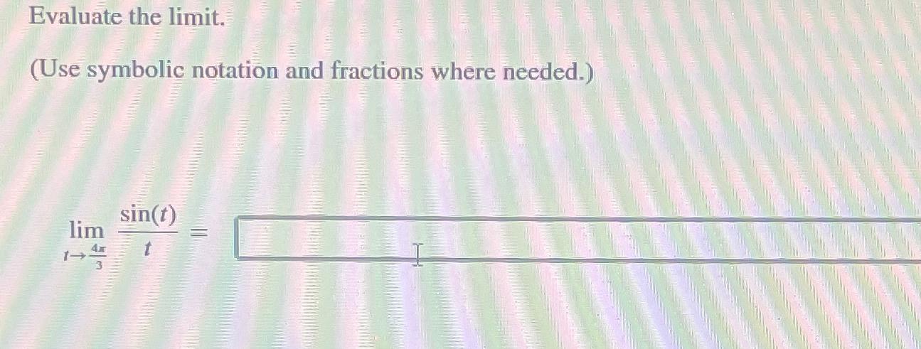 Solved Evaluate the limit.(Use symbolic notation and | Chegg.com
