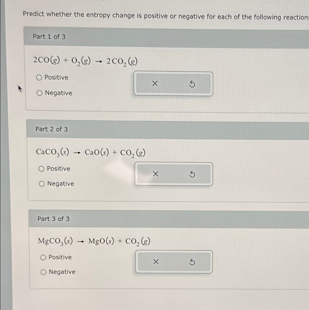 Solved Predict whether the entropy change is positive or | Chegg.com