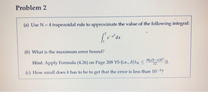 Solved Problem 2 (a) Use N = 4 trapezoidal rule to | Chegg.com