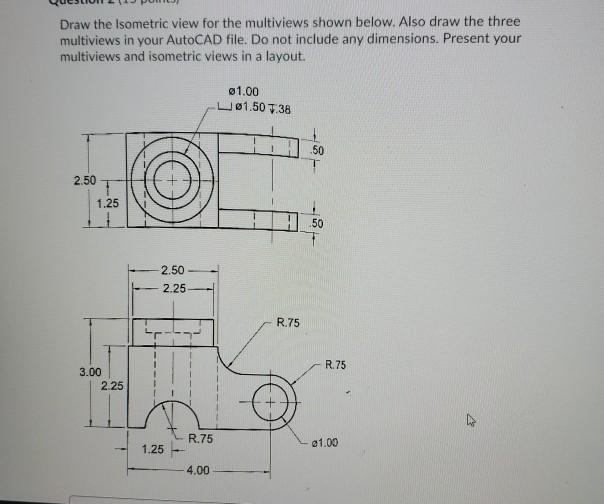 Solved Draw the three multiviews for the object shown below. | Chegg.com
