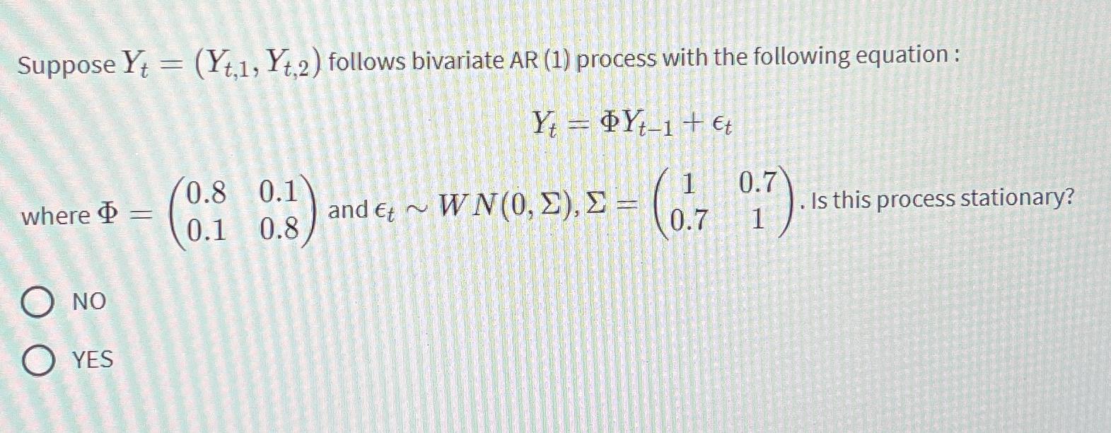 Solved Suppose Yt=(Yt,1,Yt,2) ﻿follows bivariate AR (1) | Chegg.com