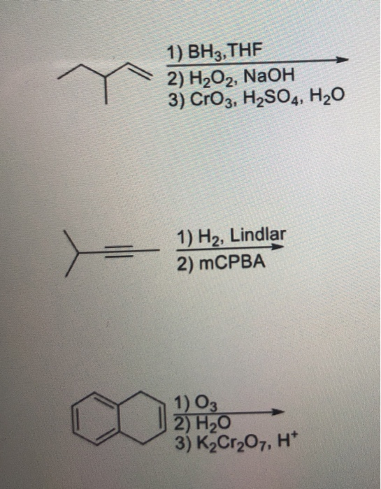 Solved 1) BH3, THE 2) H2O2, NaOH 3) Croz, H2SO4, H20 1) H2, | Chegg.com