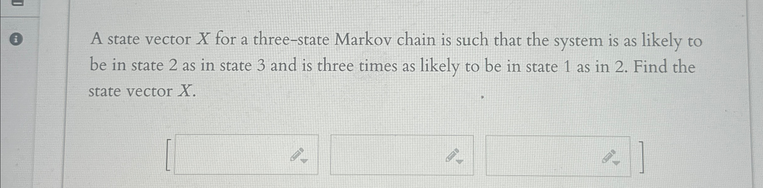 Solved A state vector x ﻿for a three-state Markov chain is | Chegg.com