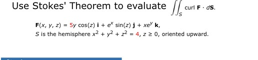 Solved Use Stokes' Theorem to evaluate curl F. ds. F(x, y, | Chegg.com