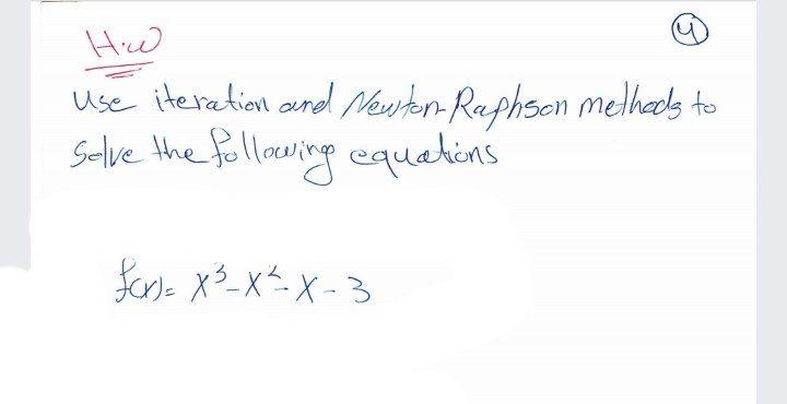 Solved How Use iteration and Newton-Raphson methods to Solve | Chegg.com