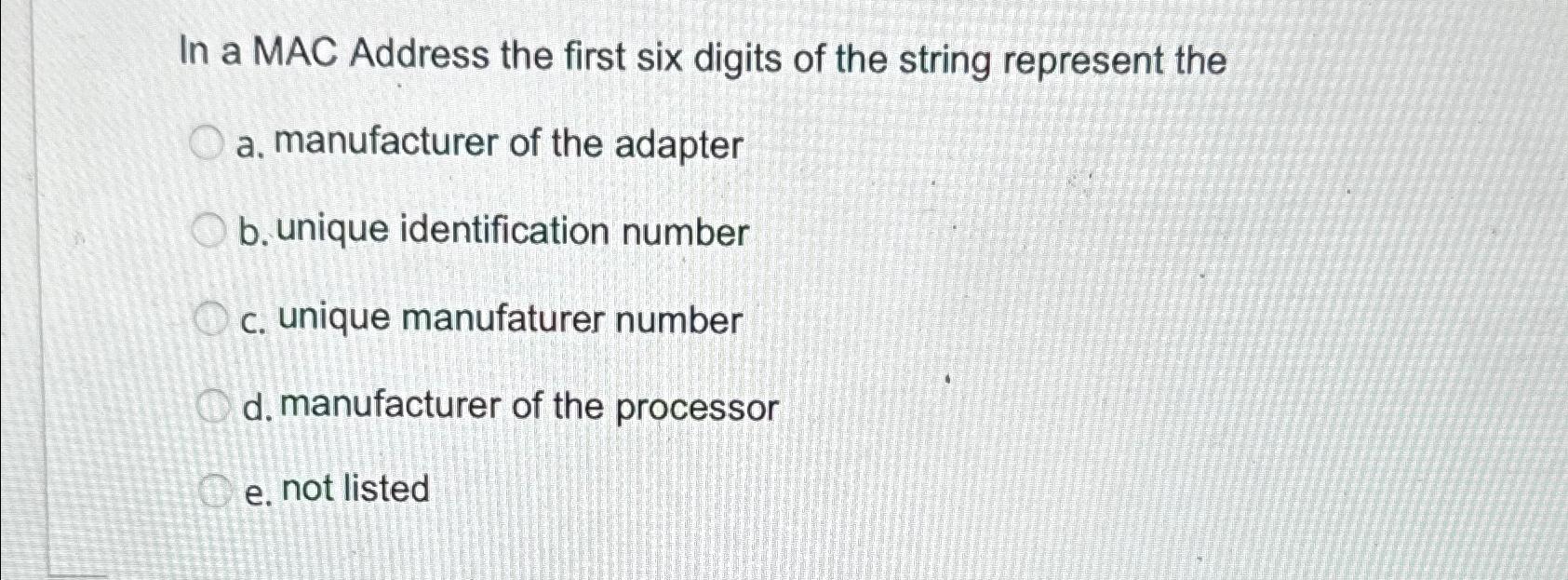 Solved In a MAC Address the first six digits of the string | Chegg.com