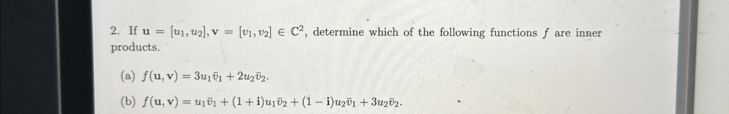 Solved If u=[u1,u2],v=[v1,v2]inC2, ﻿determine which of the | Chegg.com