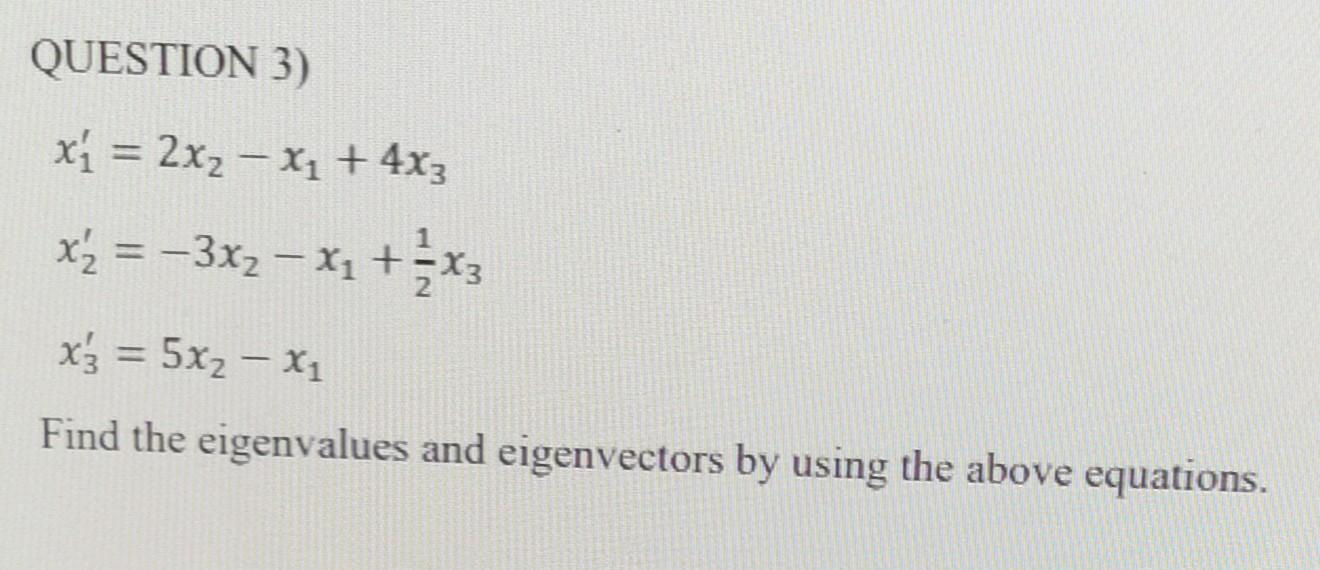 Solved QUESTION 3) xf = 2x2 - X1 + 4xz x = -3x2 – X1 + X3 = | Chegg.com