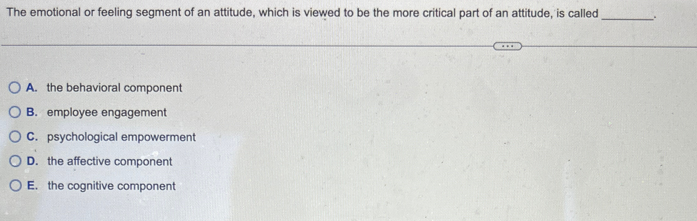 Solved The emotional or feeling segment of an attitude, | Chegg.com