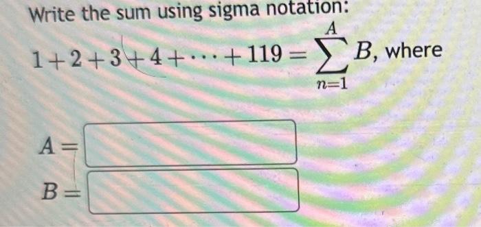 Solved Write the sum using sigma notation: | Chegg.com