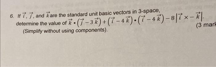 Solved 6. If 7,7, and are the standard unit basic vectors in | Chegg.com