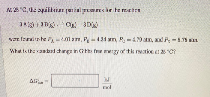 Solved At 25 °C, the equilibrium partial pressures for the | Chegg.com