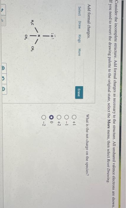 Solved Consider the incomplete structure. Add formal charges | Chegg.com