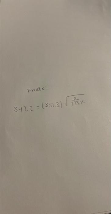 Solved 347.2=(331.3)273.15x | Chegg.com