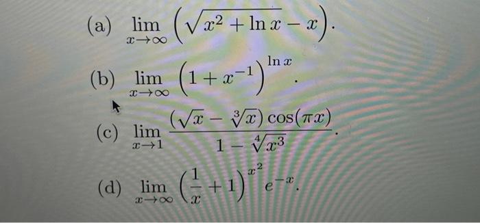 (a) limx→∞(x2+lnx−x). (b) limx→∞(1+x−1)lnx. (c) | Chegg.com
