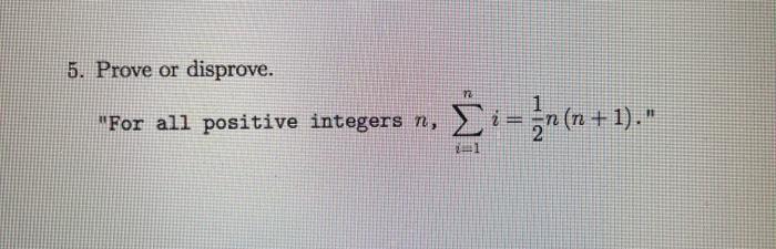 Solved 5. Prove or disprove. "For all positive integers n, | Chegg.com
