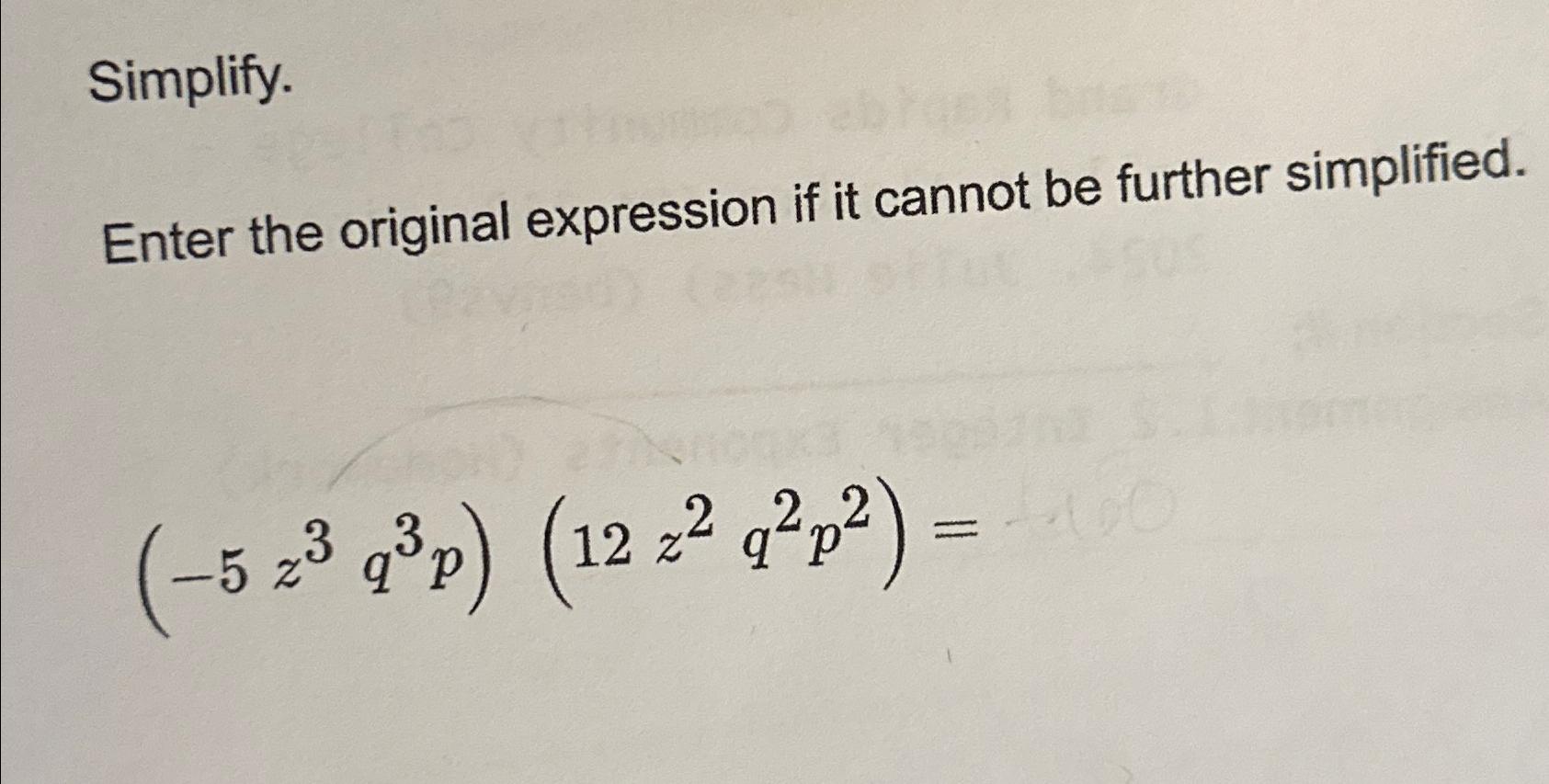 Solved Simplify.Enter the original expression if it cannot | Chegg.com