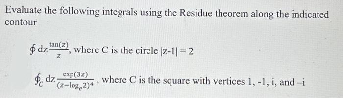 Solved Evaluate the following integrals using the Residue | Chegg.com