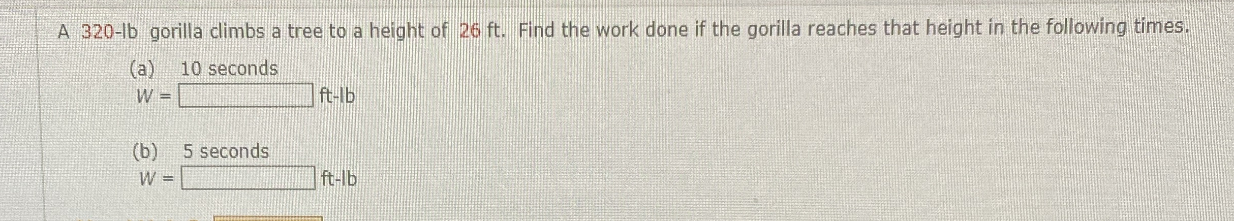 Solved A 320-1b gorilla climbs a tree to a height of 26 ﻿ft | Chegg.com