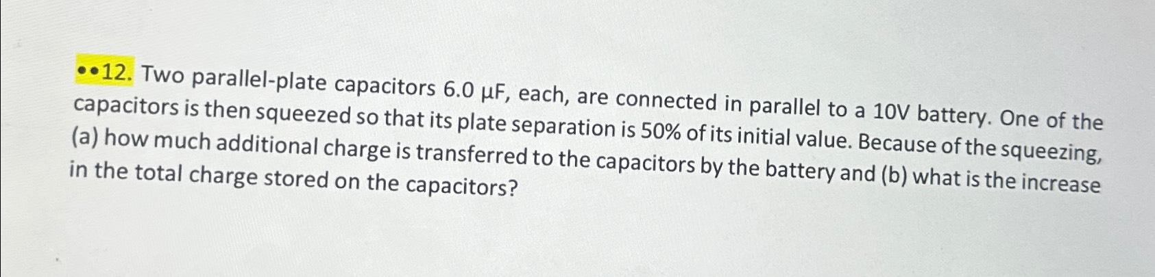 Solved * 12. ﻿Two parallel-plate capacitors 6.0μF, ﻿each, | Chegg.com