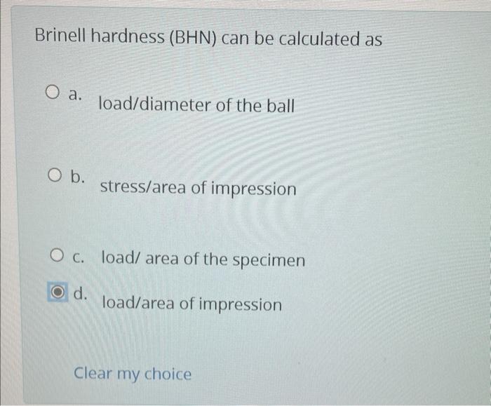 Solved Brinell hardness (BHN) can be calculated as a. | Chegg.com