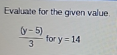 Solved Evaluate for the given value.(y-5)3 ﻿for y=14 | Chegg.com