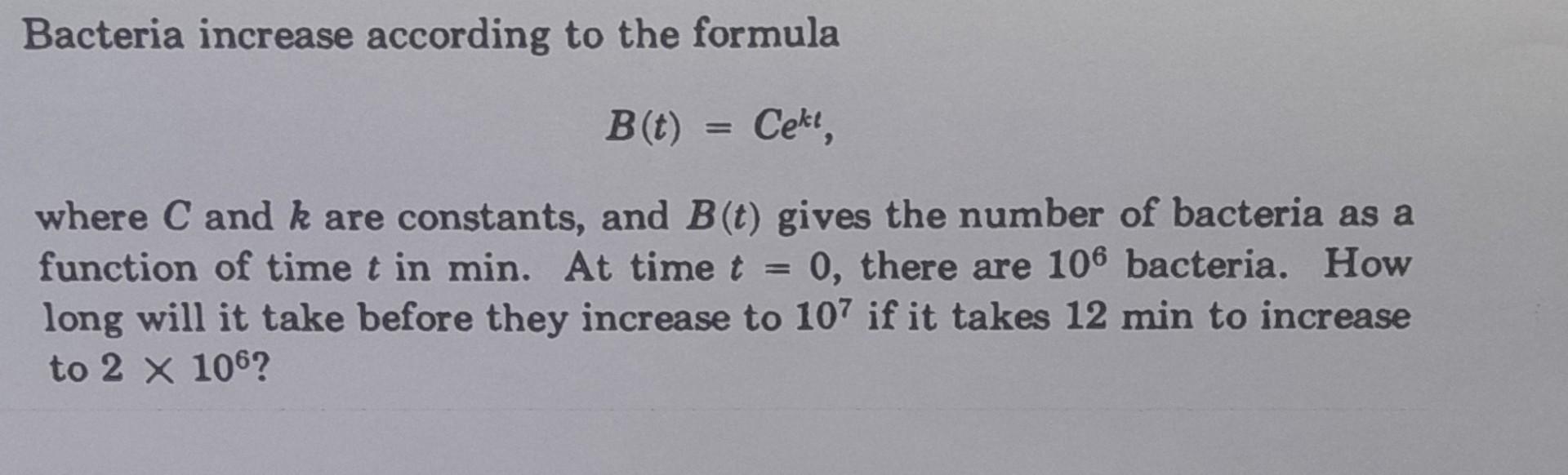 Solved Bacteria increase according to the formula B(t)=Cekt, | Chegg.com