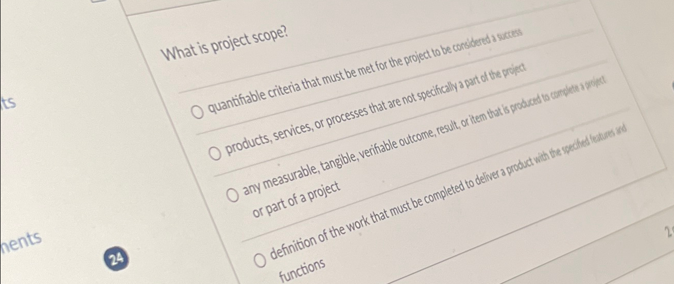 Solved What is project scope? or part of a project functions | Chegg.com