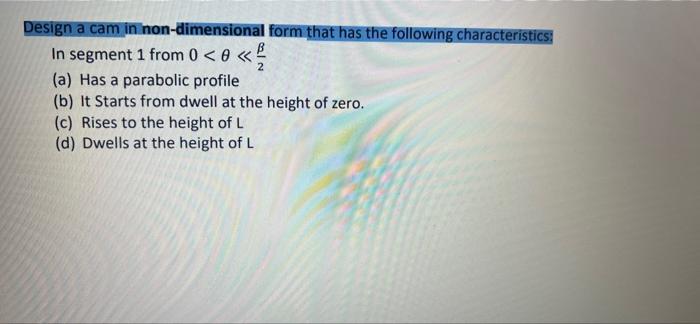 Solved 2 Design a cam in non-dimensional form that has the | Chegg.com