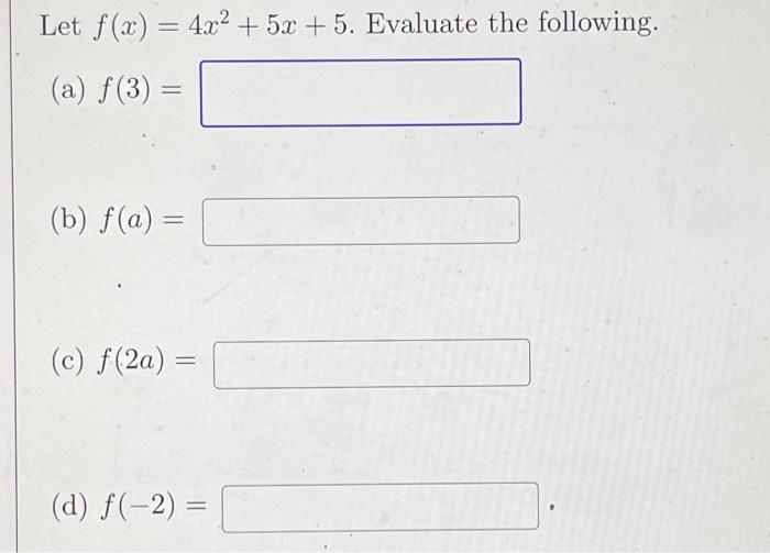 Solved f(x)=4x2+5x+5f(3)= f(a)= f(2a)= f(−2)= | Chegg.com