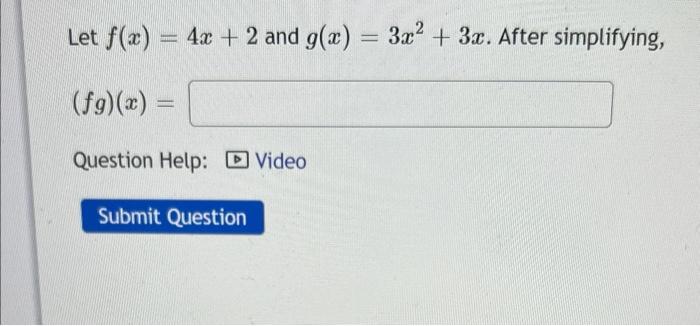 Solved Let f(x)=4x+2 and g(x)=3x2+3x. After simplifying | Chegg.com