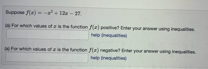 Solved Suppose F X −x2 12x−27 A For Which Values Of X Is