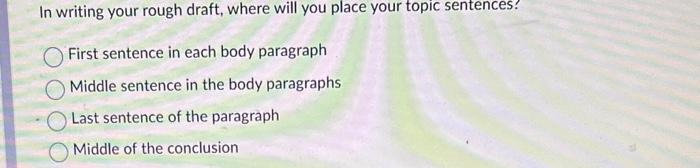 In writing your rough draft, where will you place | Chegg.com