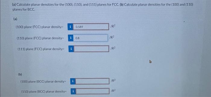 Solved (a) Calculate planar densities for the (100),(110), | Chegg.com