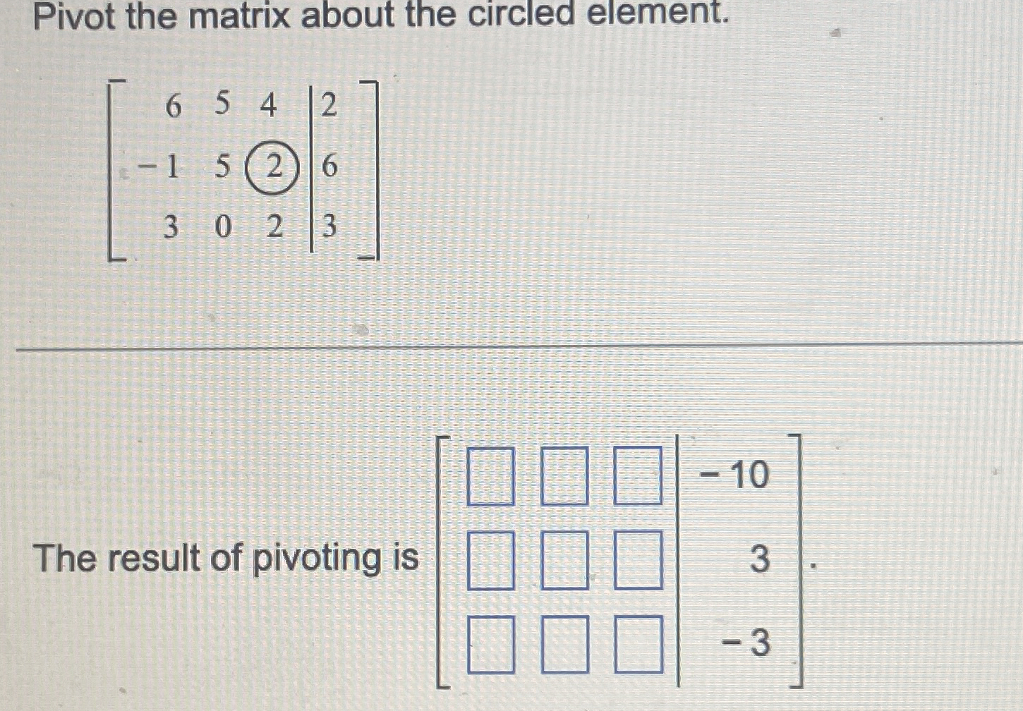 Solved Pivot the matrix about the circled | Chegg.com