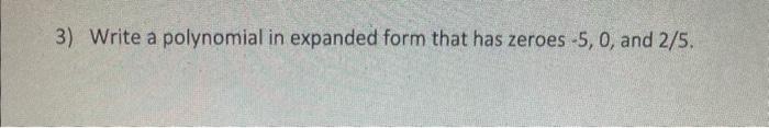 Solved 3) Write a polynomial in expanded form that has | Chegg.com